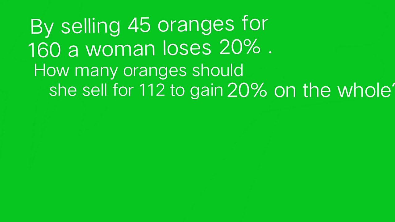 By Selling 45 Oranges For 160 A Woman Loses 20 How Many Oranges She By Selling 45 Oranges For 160 A Woman Loses 20 How Many Oranges She