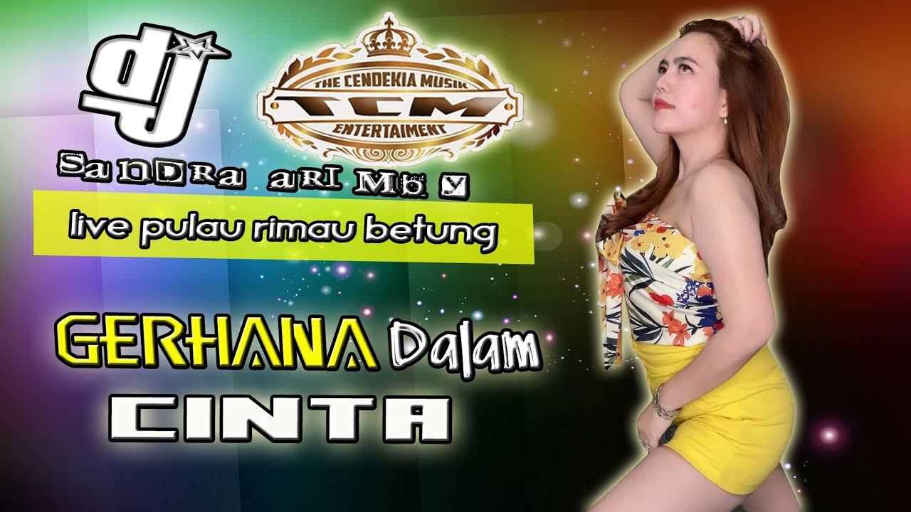 SPECIAL DJ SANDRA ARIMBY - NEW TCM LIVE PULAU RIMAU - GERHANA DALAM CINTA - YouTube