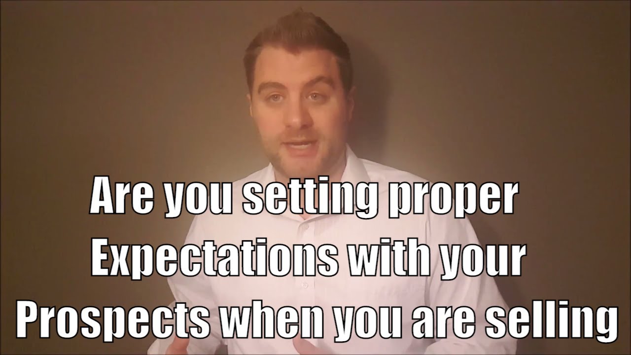 Are you setting proper expectations with your prospects when you are ...