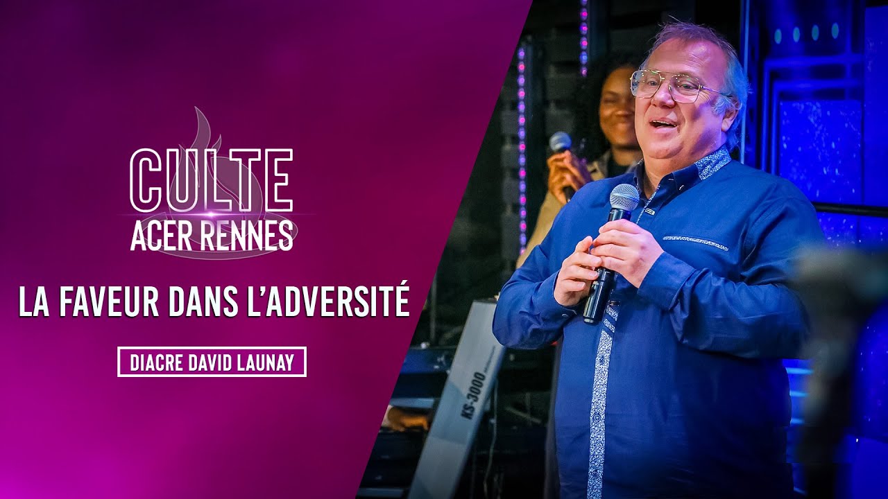 La faveur dans l'adversité - Diacre David Launay - Culte 1 - YouTube