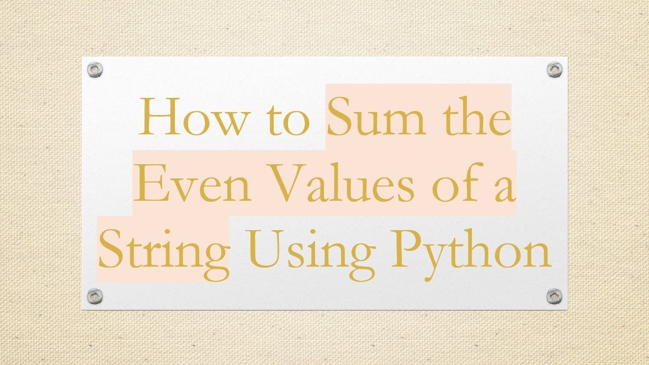 How To Sum The Even Values Of A String Using Python Youtube