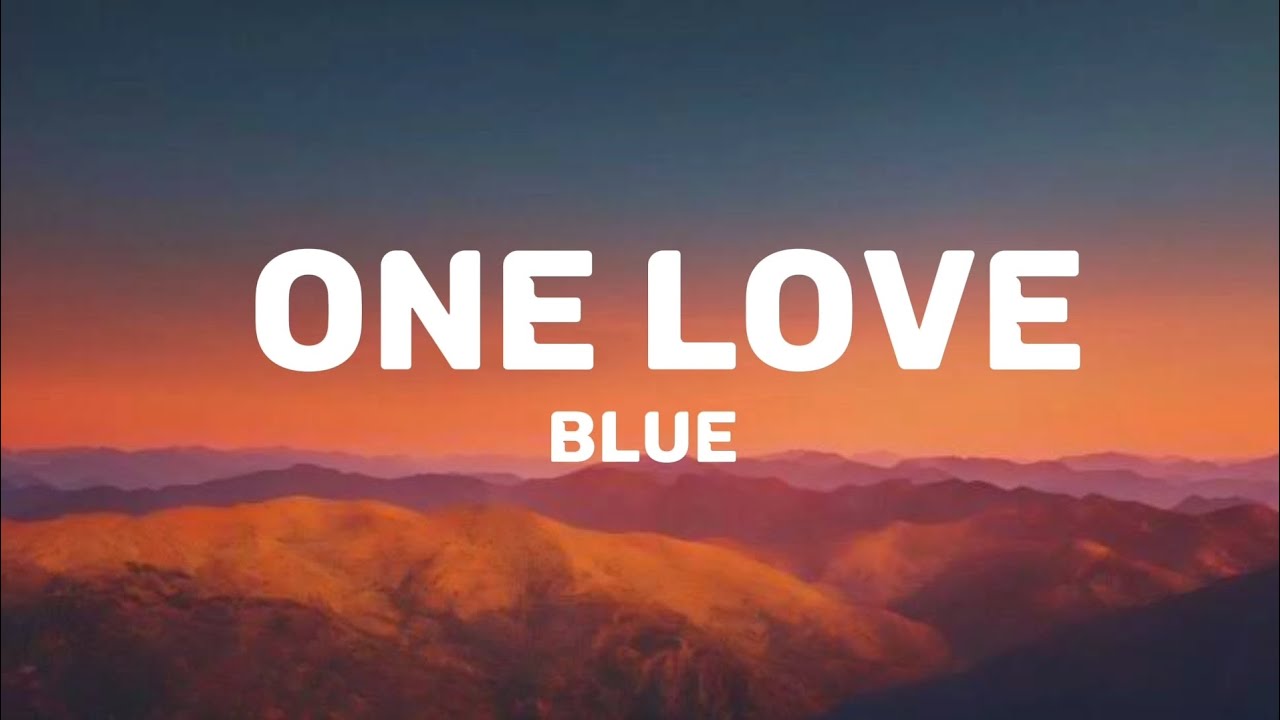Blue - One Love (Lyrics) - YouTube