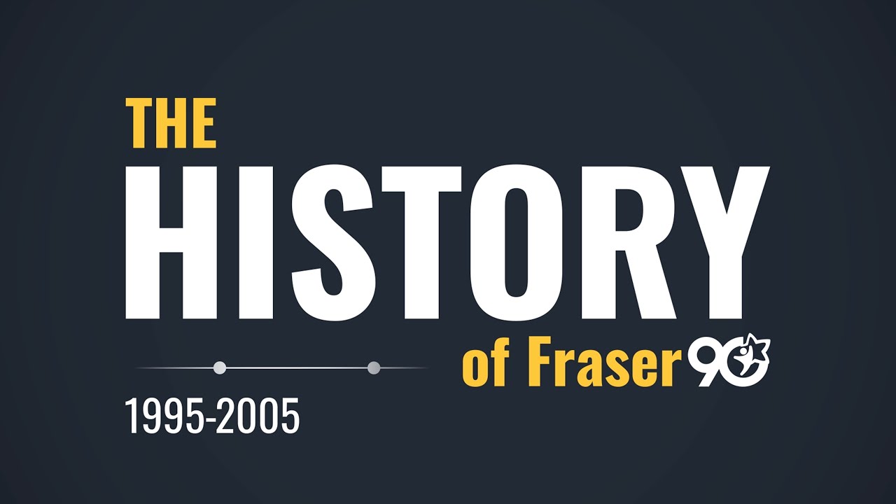 The History of Fraser: 1995 2005 - YouTube