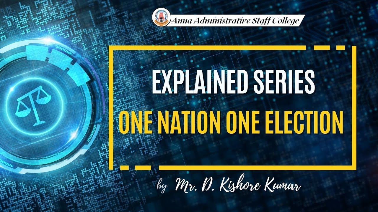 Explained Series | ONE NATION ONE ELECTION | Mr. D. Kishore Kumar - YouTube