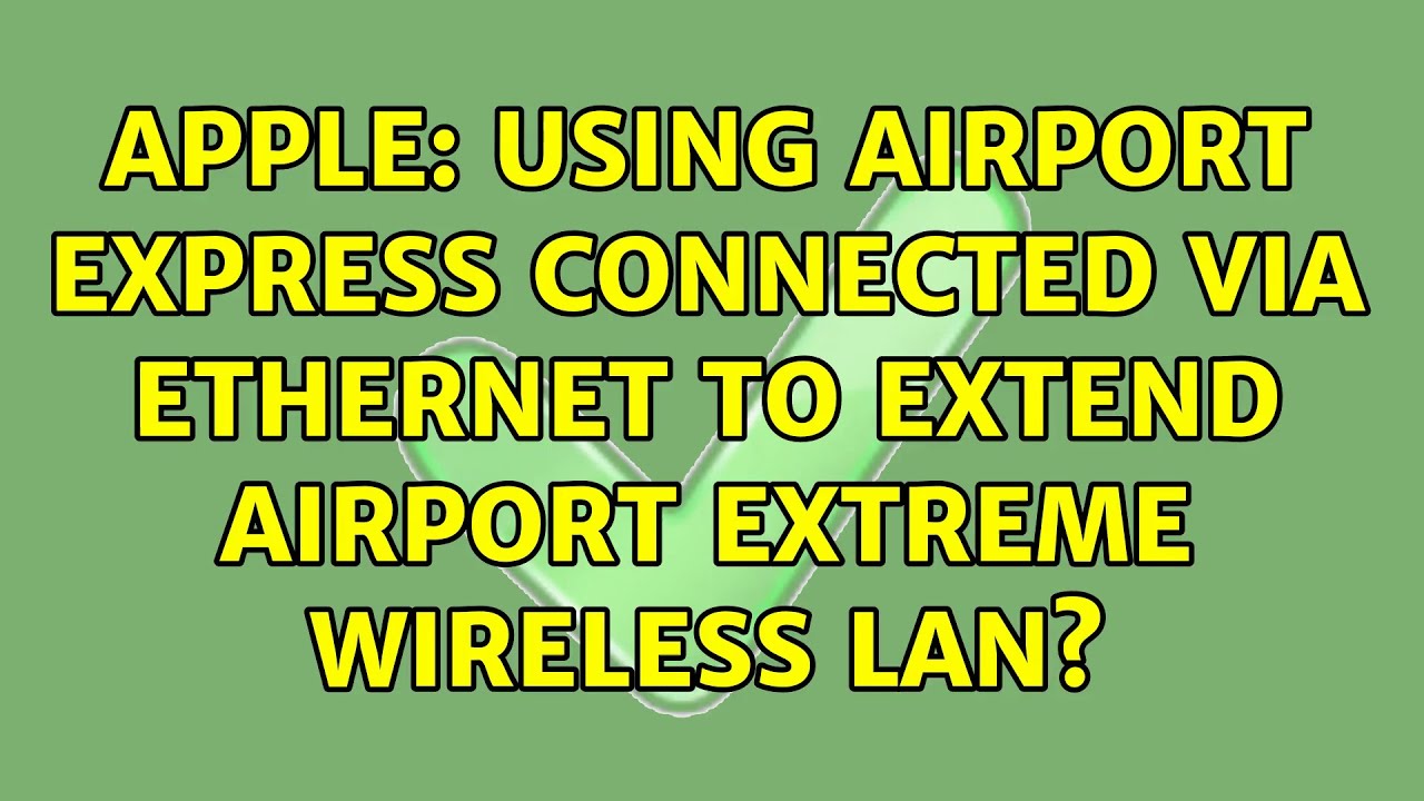 Apple: Using Airport Express connected via Ethernet to extend Airport ...