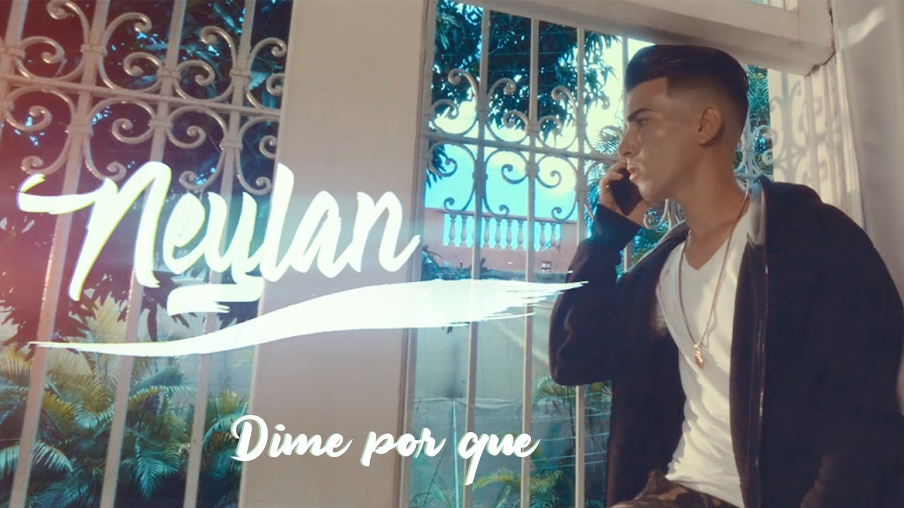 NEYLAN - DIME POR QUE (VIDEO OFICIAL) - YouTube