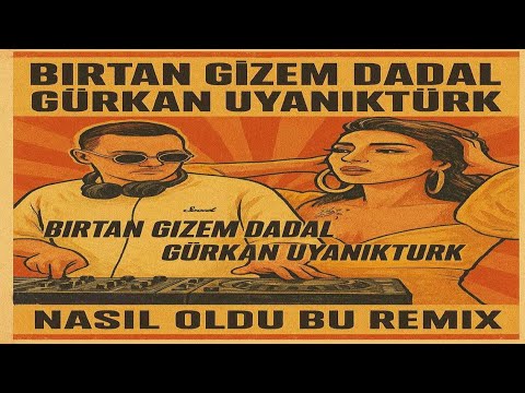 Birtan ft Gürkan Uyanıktürk Nasıl Oldu Bu | R E M İ X
