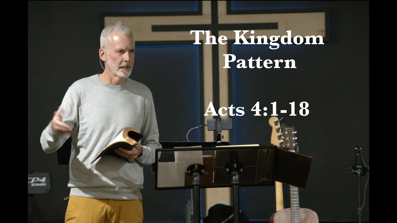 The Kingdom Pattern - Acts 4:1-18 - YouTube