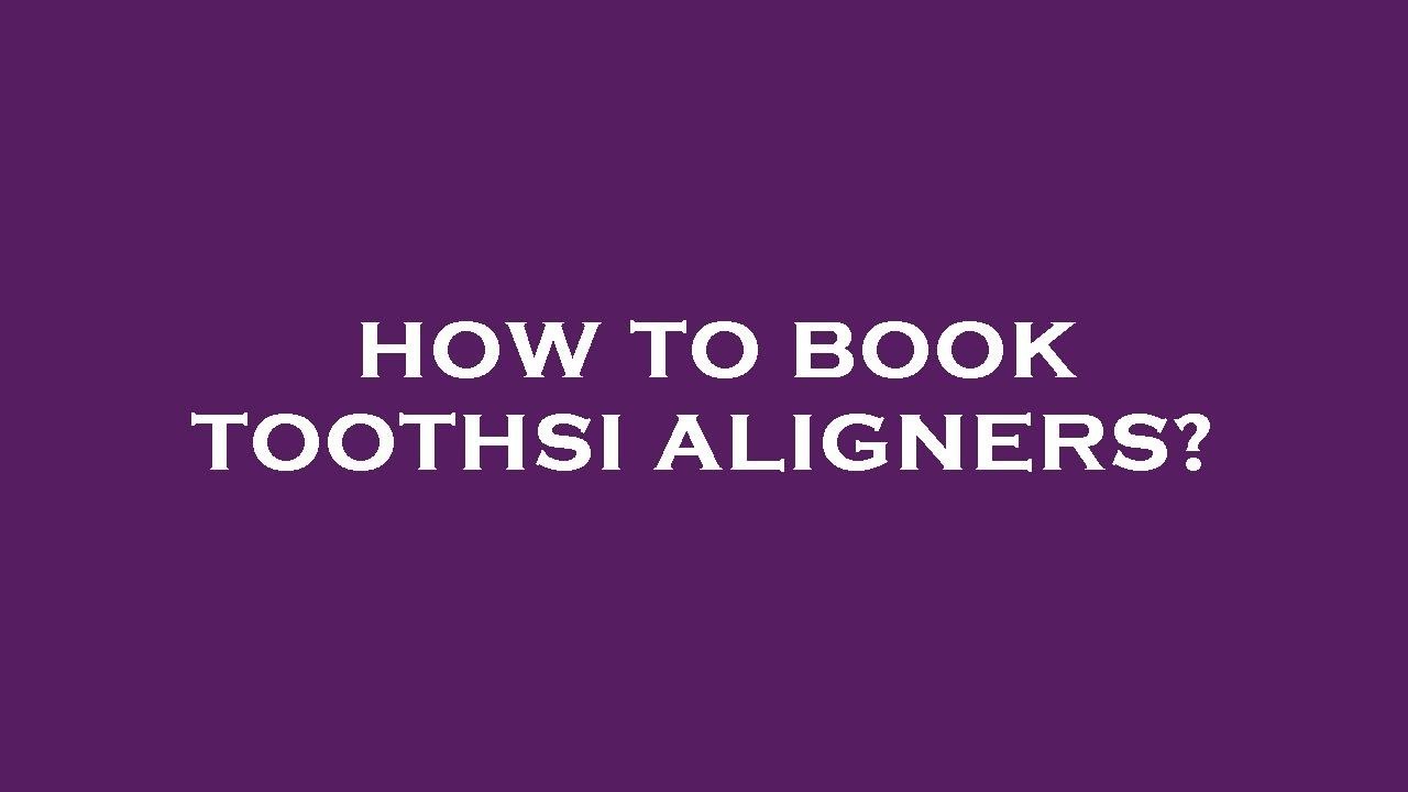 How to book toothsi aligners? - YouTube