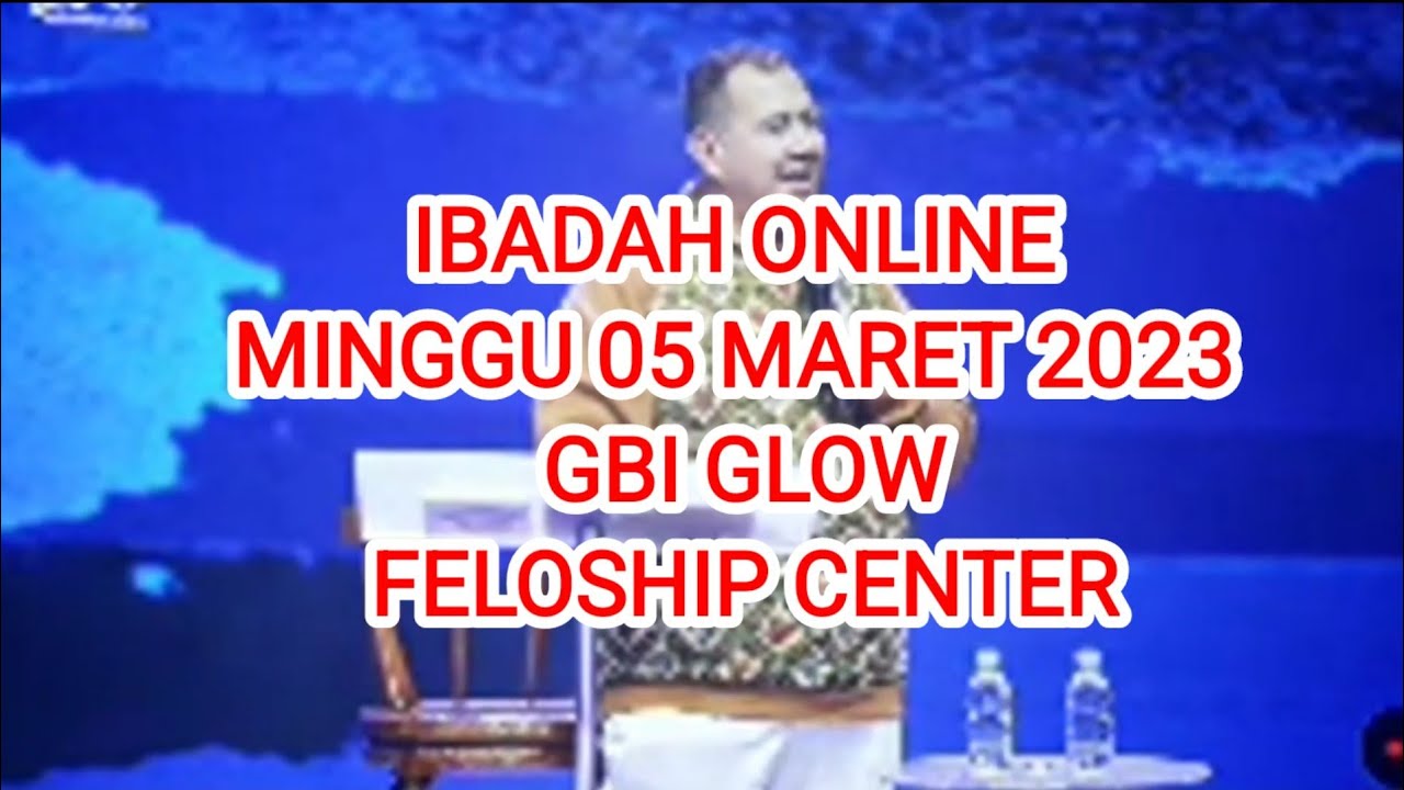 IBADAH RAYA MINGGU 05/03/23 GBI GLOW FELOSHIP CENTRE - YouTube