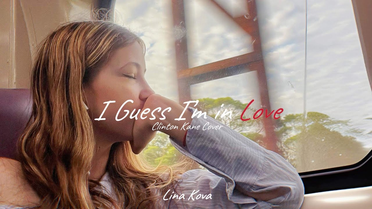 I guess I'm in love by Clinton Kane | Lina Kova - YouTube