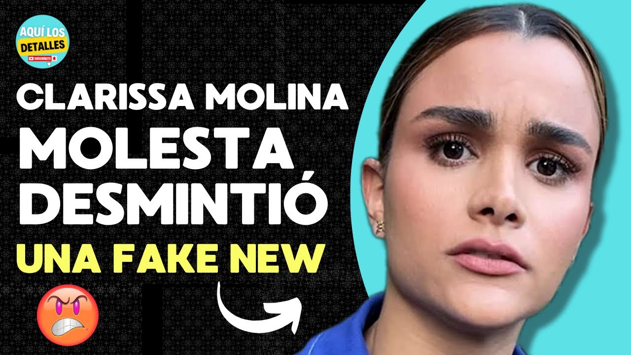 😡🤬 Clarissa Molina visiblemente MOLESTA desmintió una FAKE NEW - YouTube