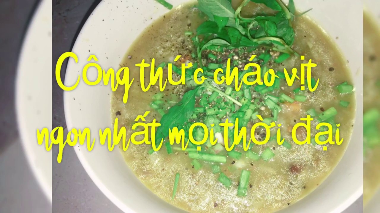 Món cháo Vịt ngon nhất mọi thời đại - YouTube