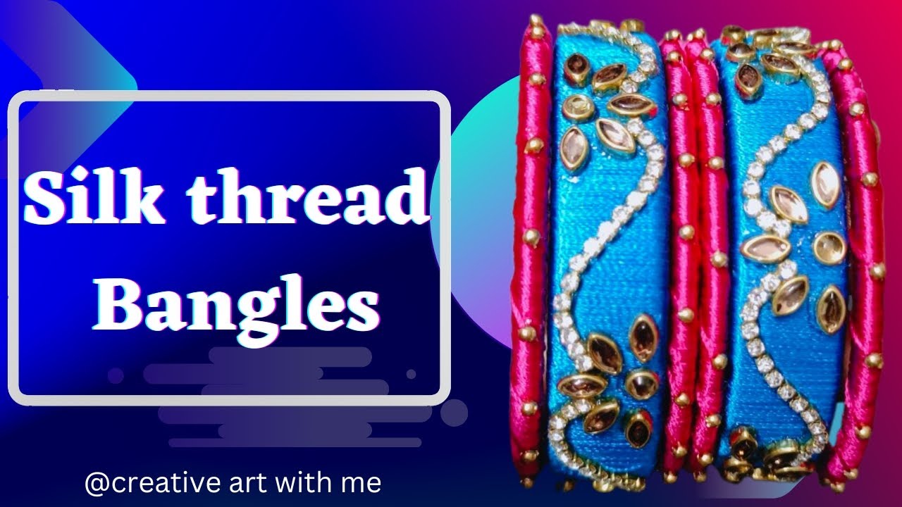How to make Silk thread bangles| Handmade silk thread bangles ...