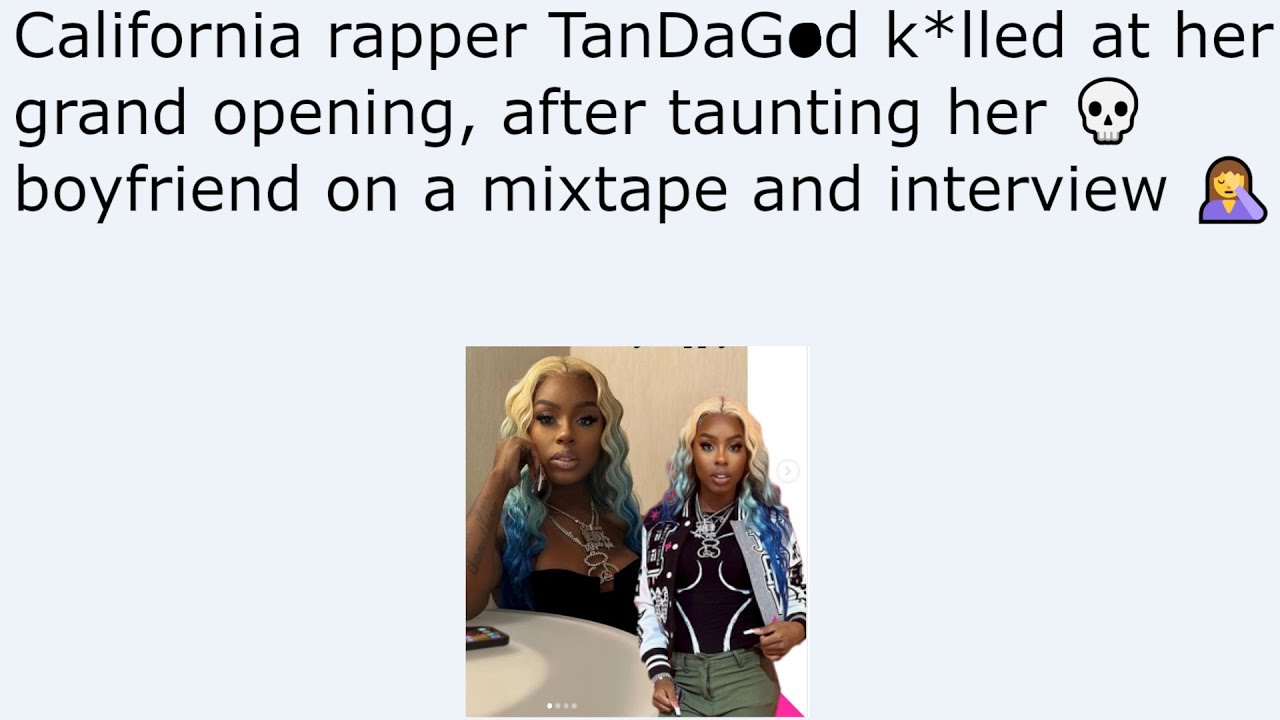 California rapper TanDaG*d k*lled at her grand opening, after taunting ...