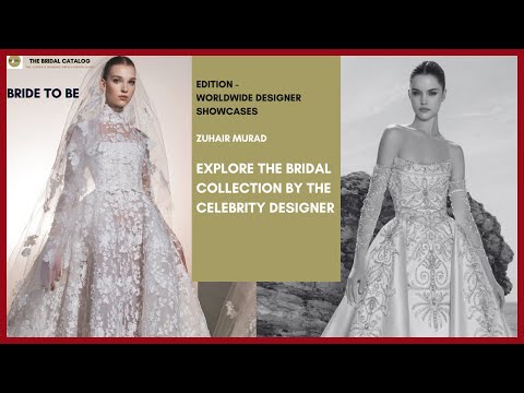 Zuhair Murad - Explore the Bridal Collection by the Celebrity Designer
