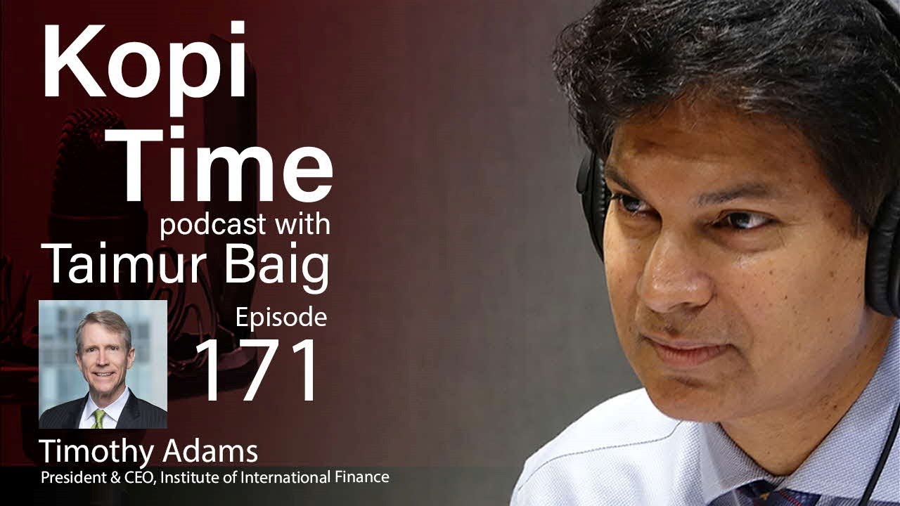 Kopi Time E171: IIF's Tim Adams on the Fed, US fiscal, and financial ...