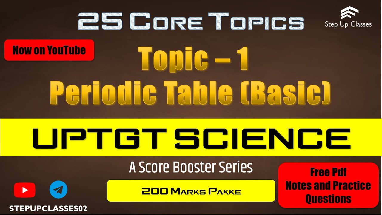 Topic 1 Periodic Table Basic | 25 Core Topics | Score Booster | UPTGT ...