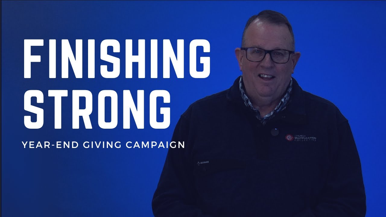 Finishing Strong | 2024 Year End Giving Campaign - YouTube