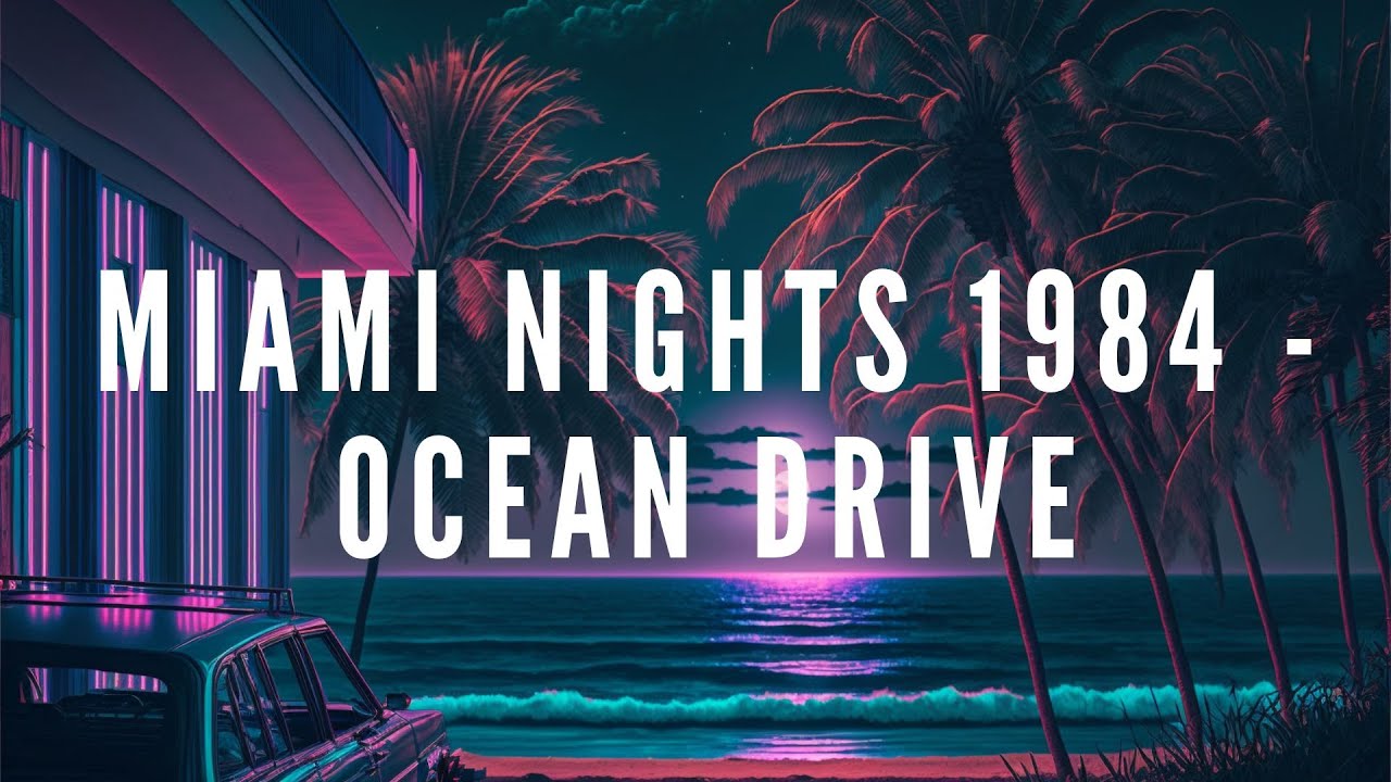 Miami Nights 1984 - Ocean Drive (Retrowave/Synthwave) - YouTube