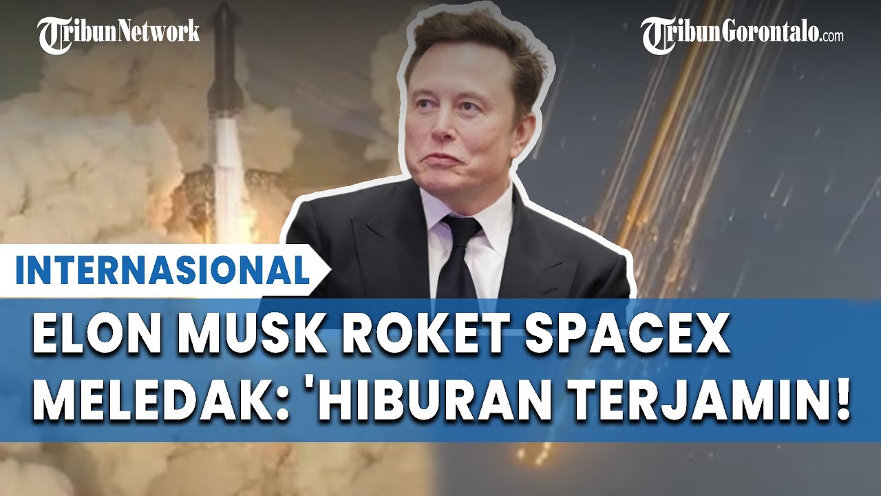 Reaksi Elon Musk Tanggapi Ledakan Roket SpaceX dengan Santai:Kesuksesan ...