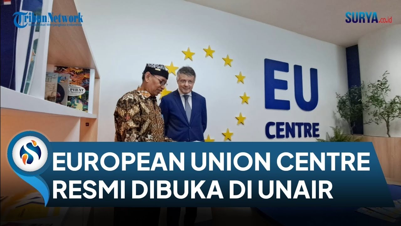 Perkuat Kolaborasi, European Union Centre resmi Dibuka di Universitas ...