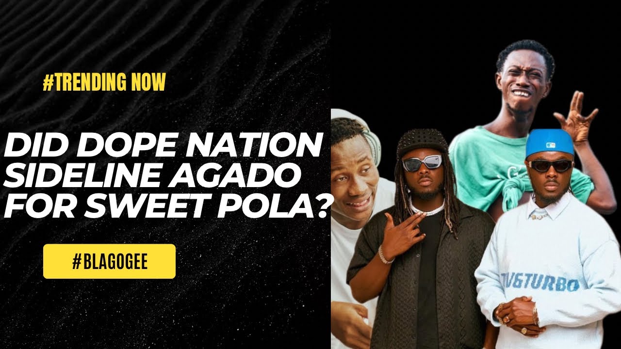 Trending Now- Did Dope Nation Sideline Agado for Sweet Pola? - YouTube