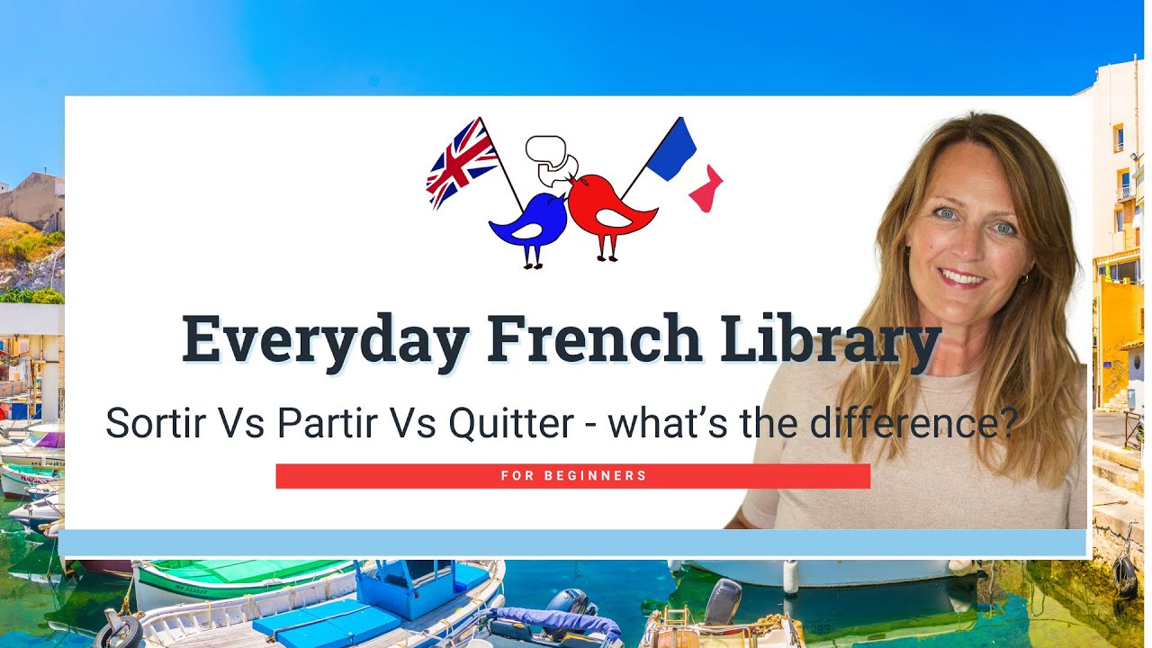 Everyday French: Sortir Vs Partir Vs Quitter Vs Laisser | How to use ...