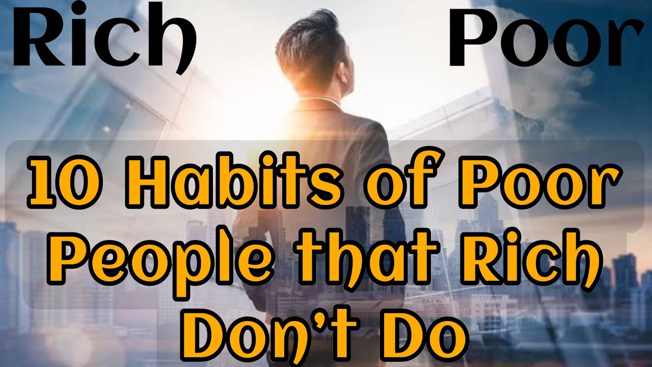 10 Habits of Rich people | Rich vs Poor habits - YouTube