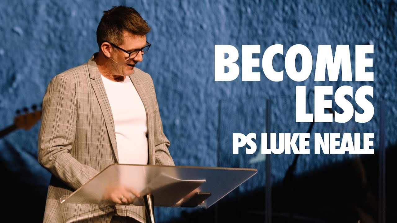 Become Less | Ps Luke Neale - YouTube