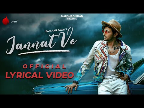 Jannat Ve Official Lyrical Video | Darshan Raval | Nirmaan | Lijo George | Naushad Khan