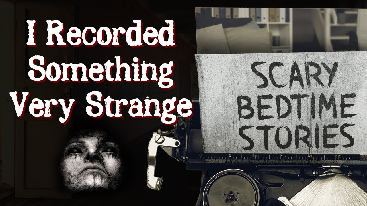 I Recorded Something Very Strange... (Scary Bedtime Stories) - YouTube