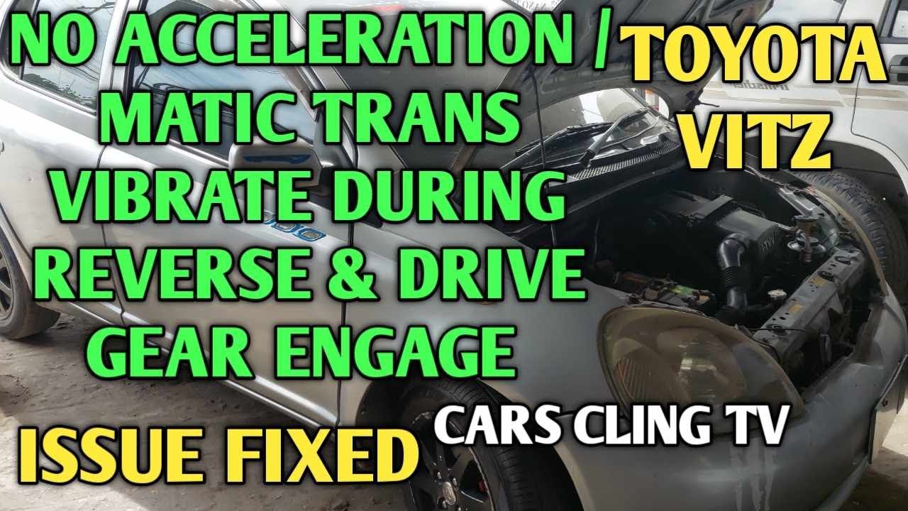 TOYOTA VITZ ENGINE VIBRATE DURING REVERSE &DRIVE GEAR ENGAGE / NO ...
