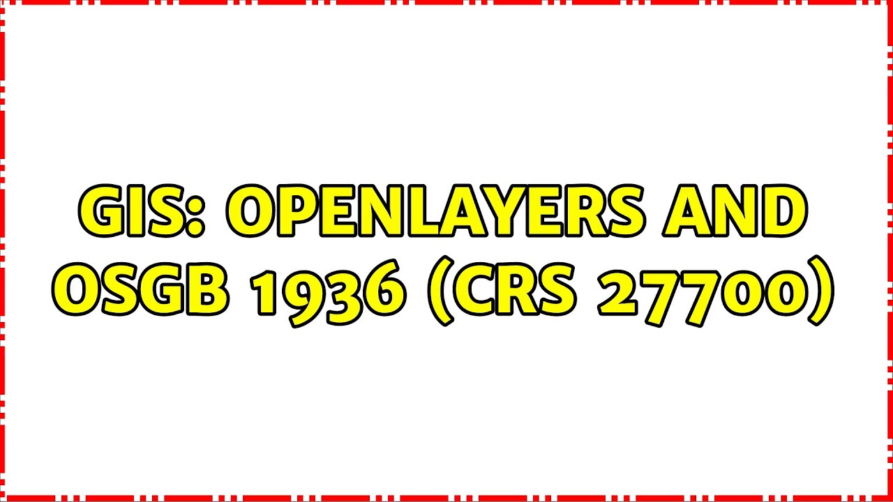 GIS: OpenLayers and OSGB 1936 (CRS 27700) - YouTube