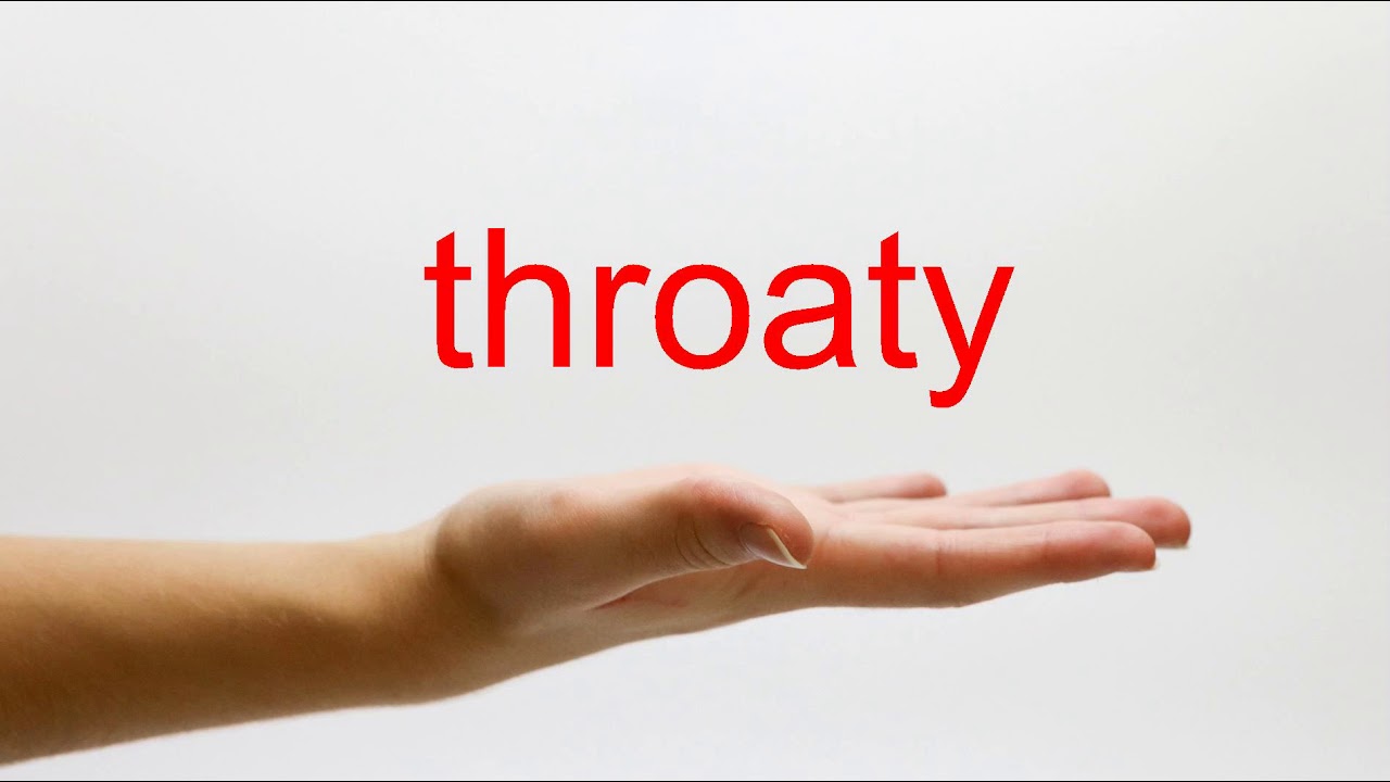 How to Pronounce throaty - American English - YouTube