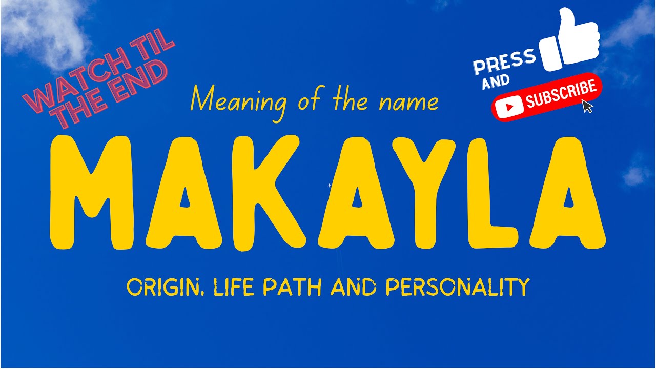 Meaning of the name Makayla. Origin, life path & personality. - YouTube