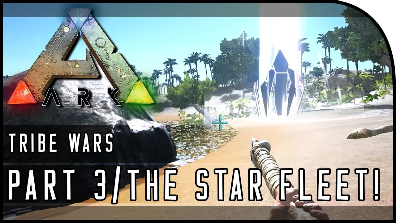 ARK: Survival Evolved Gameplay Part 3 - "THE STAR FLEET!" (Tribe Wars ...
