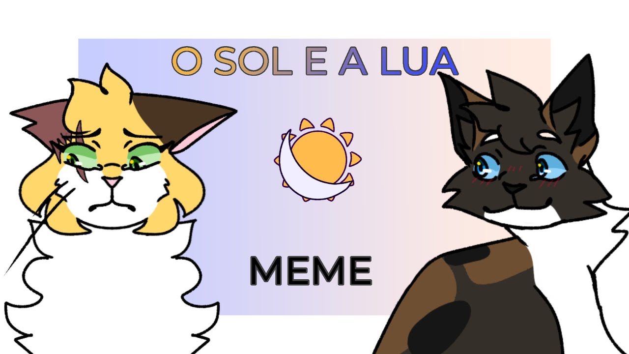 o sol e a lua animation meme - warriors cats oc's !! (en subtittles) - YouTube