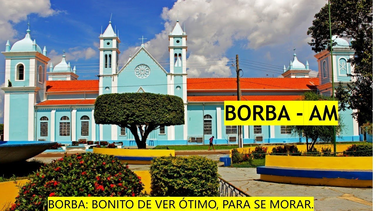 BORBA: BONITO DE VER, ÓTIMO PARA SE MORAR - YouTube