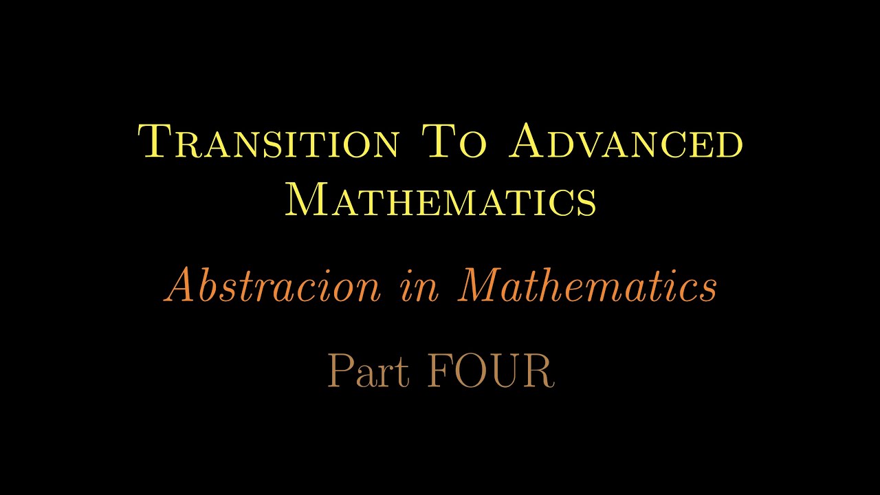 Abstraction in Mathematics, Part 4 - YouTube