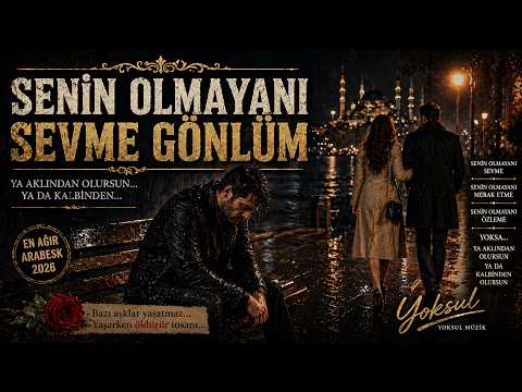 SENİN OLMAYANI SEVME GÖNLÜM | Damar Arabesk 2026