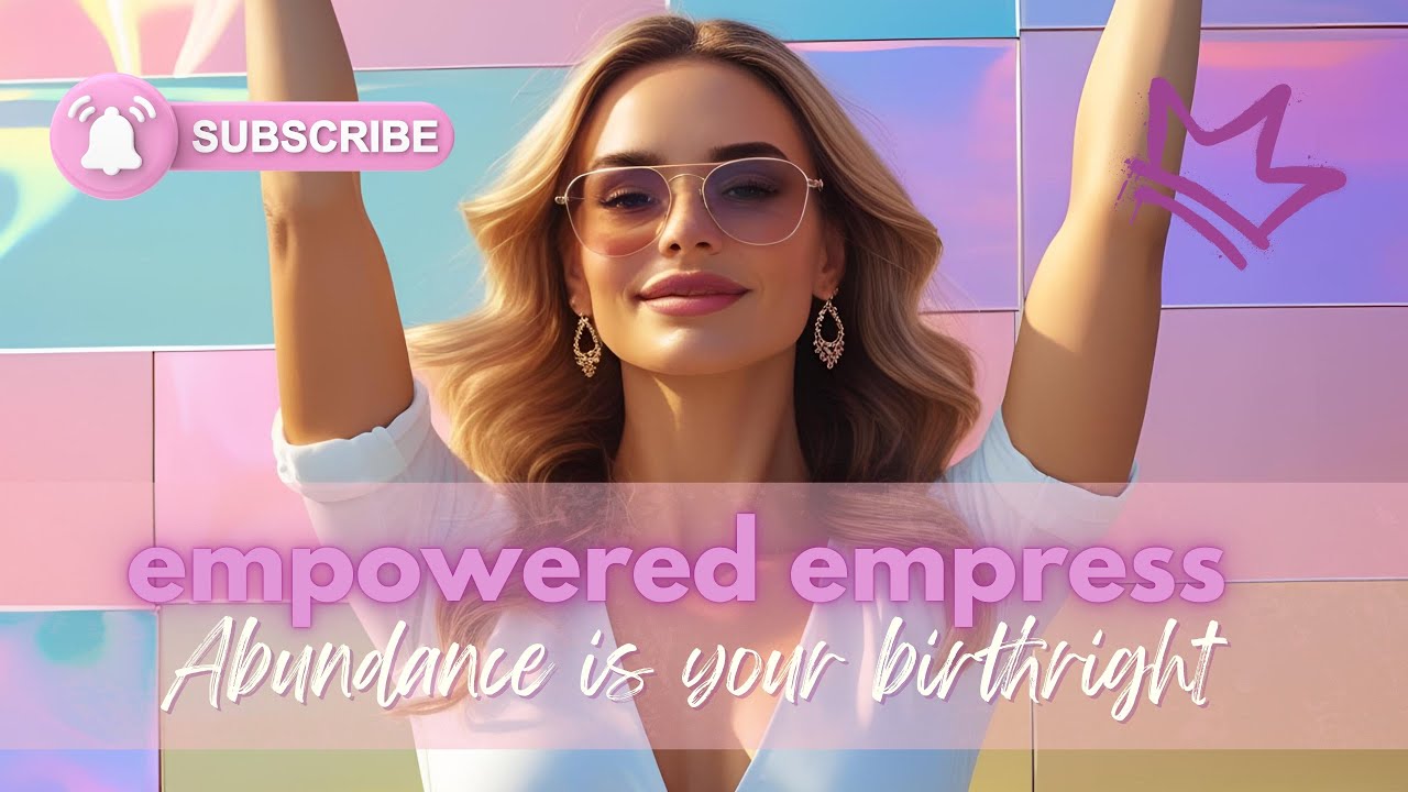 🌟 Empowered Empress Affirmation Songs: Abundance, Beauty, Success & Manifesting Your Dream Life ...