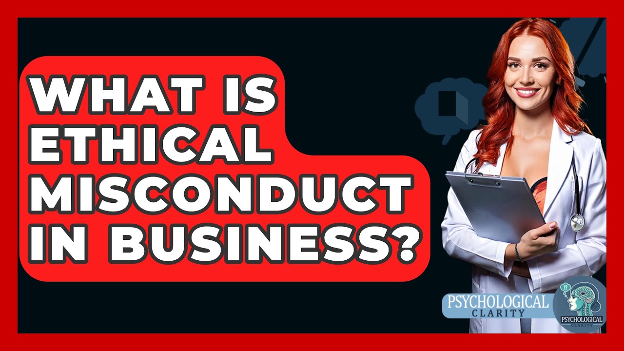 What Is Ethical Misconduct In Business? - Philosophy Beyond - YouTube