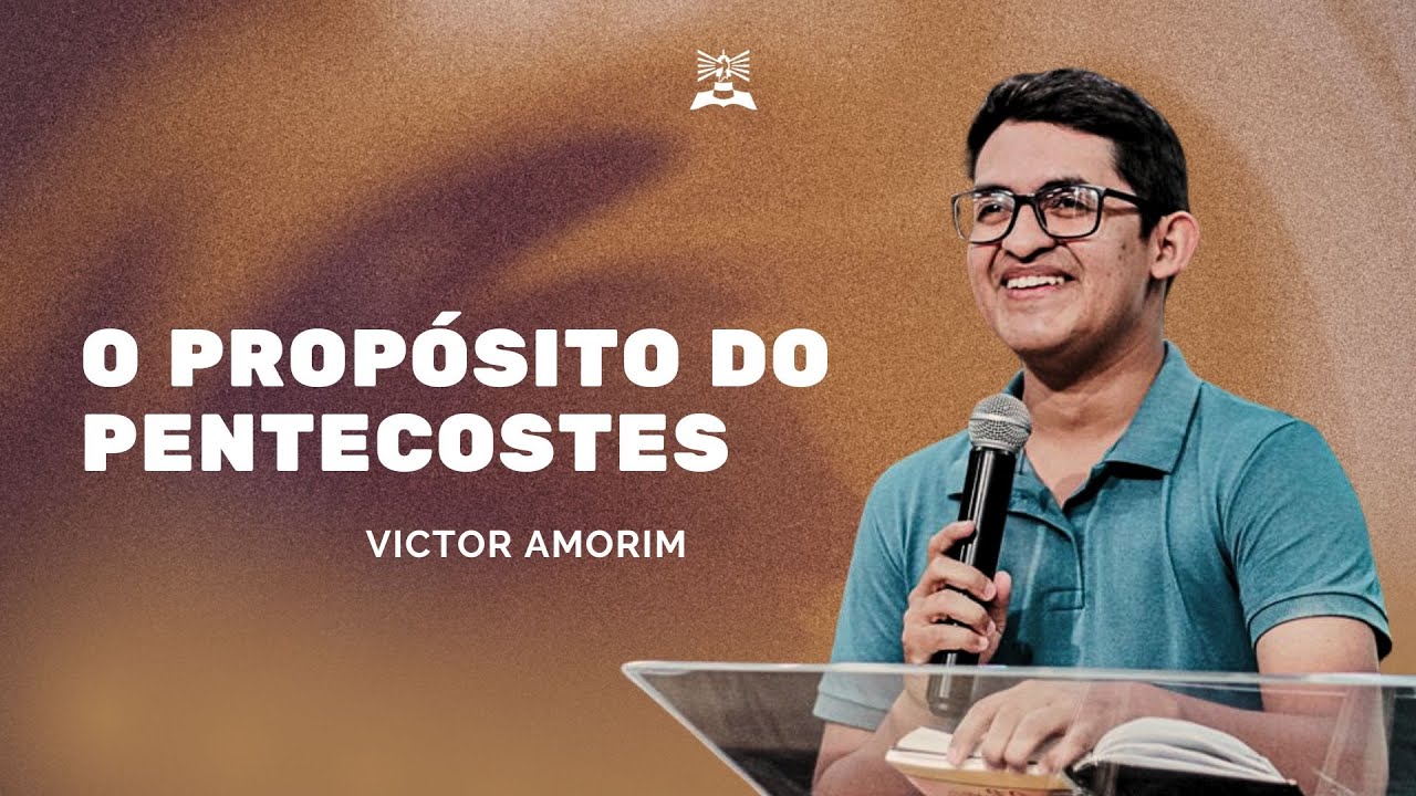 O PROPÓSITO DO PENTECOSTES | VICTOR AMORIM | SUPER QUINTA | 19:30H | 03 ...