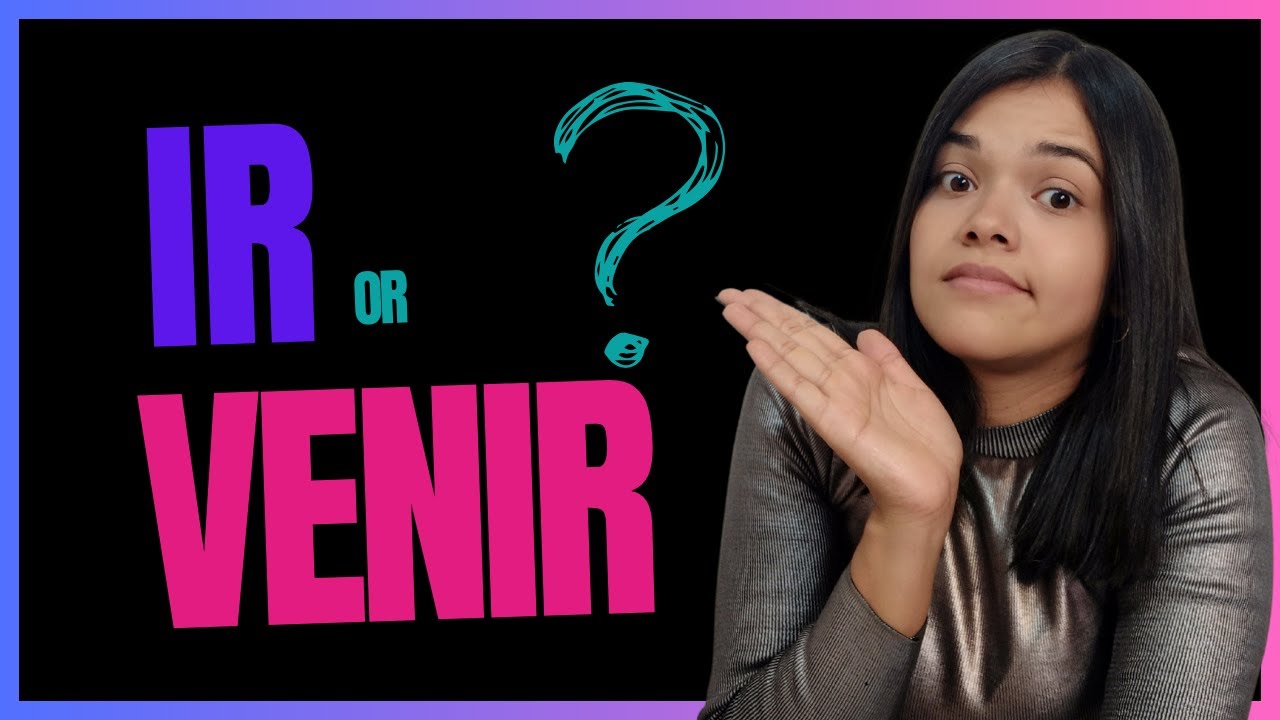 The Secret Trick to Mastering "Ir" and "Venir" in Spanish 🤫 - YouTube