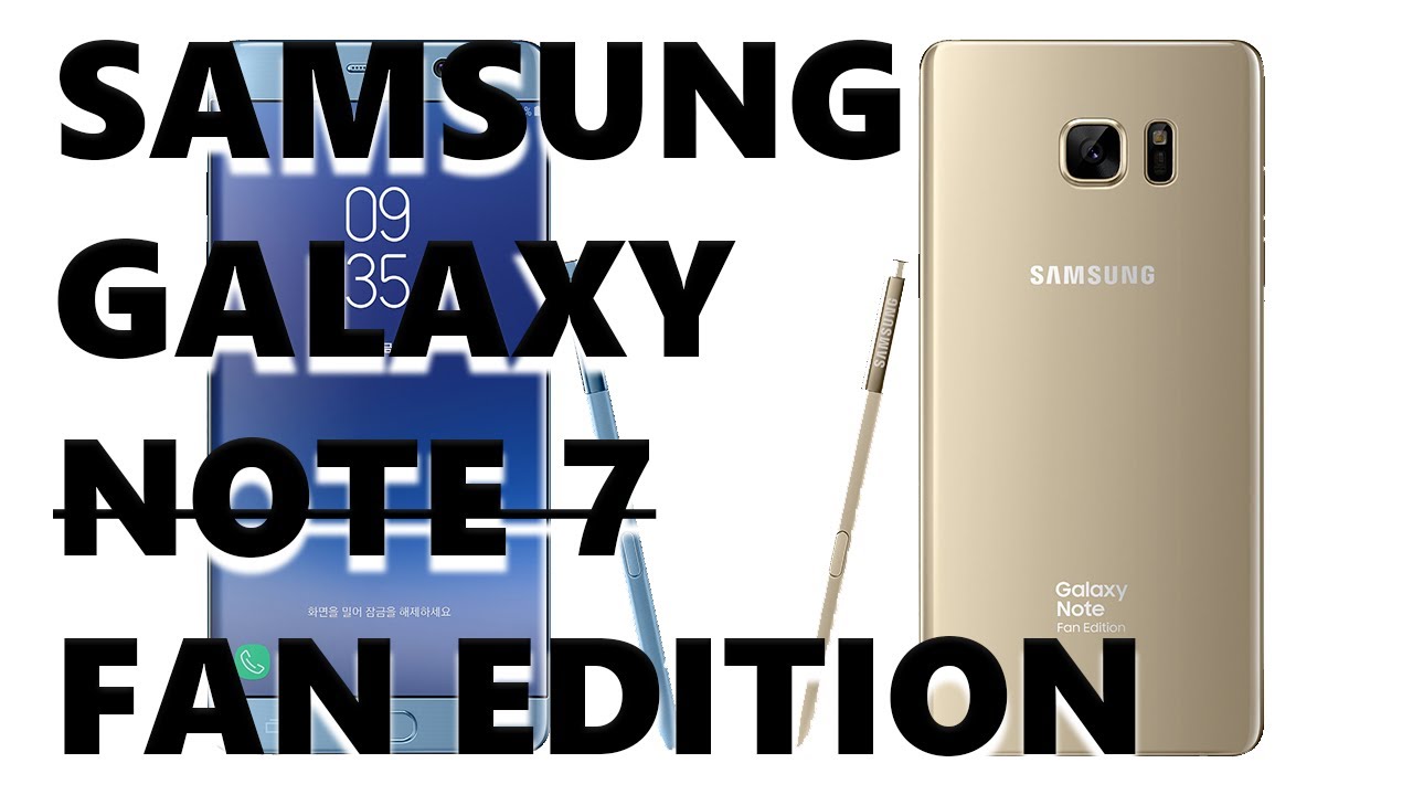 Samsung Galaxy Note 7 Re-Released as Galaxy Note Fan Edition - YouTube