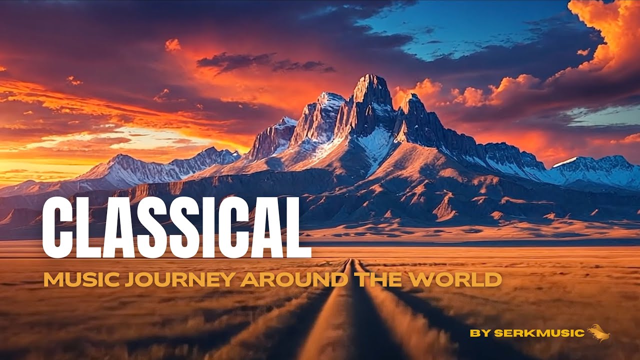 Classical Music Journey Around the World 🌍 | Scenic Views & Relaxing ...