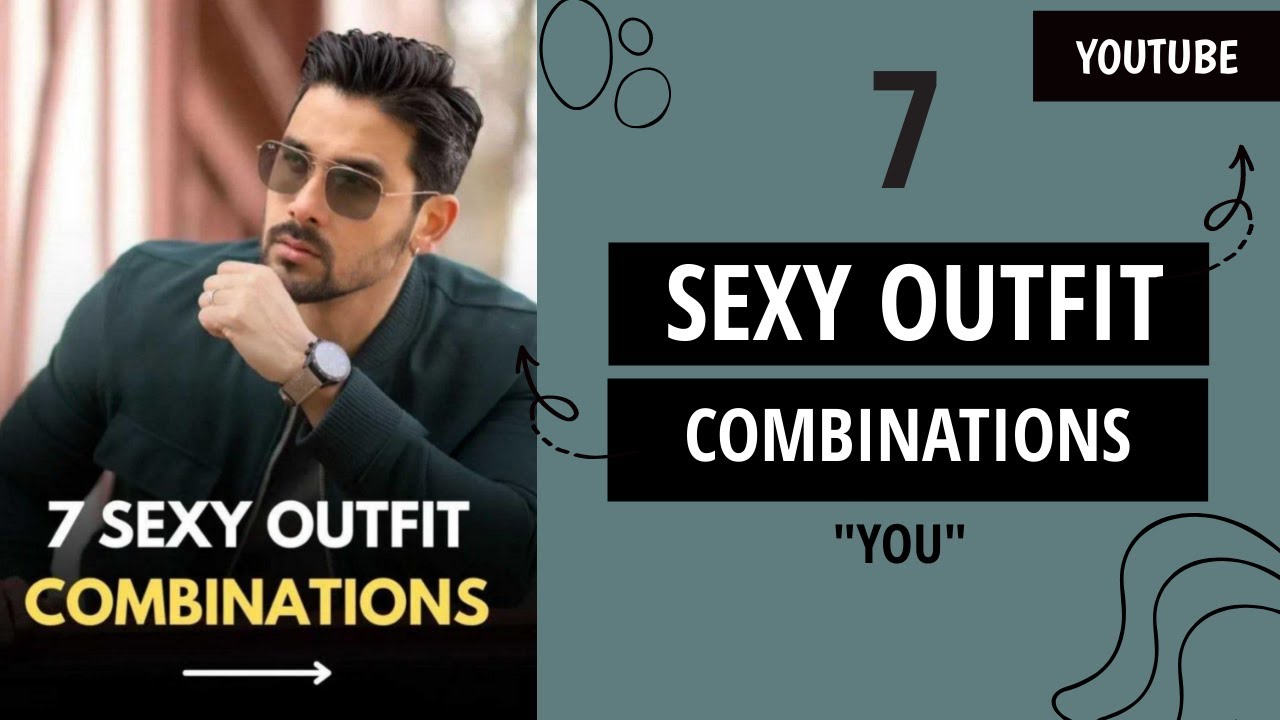 7 SEXY OUTFIT COMBINATIONS/MODEL STYLE - YouTube