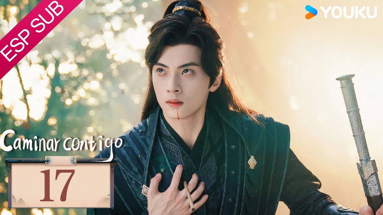 ESPSUB [Caminar contigo] | EP17 | Traje Antiguo / Romance | Xu Zhenzhen / Lin Zehui | YOUKU ...