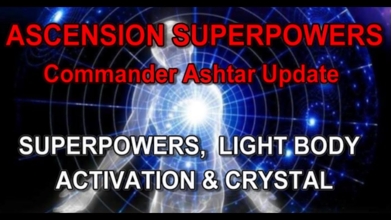 COMMANDER ASHTAR - SUPERPOWERS, LIGHT BODY, ACTIVATIONS & CRYSTALS ...